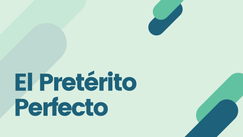 Pretérito perfecto: the Spanish present perfect tense