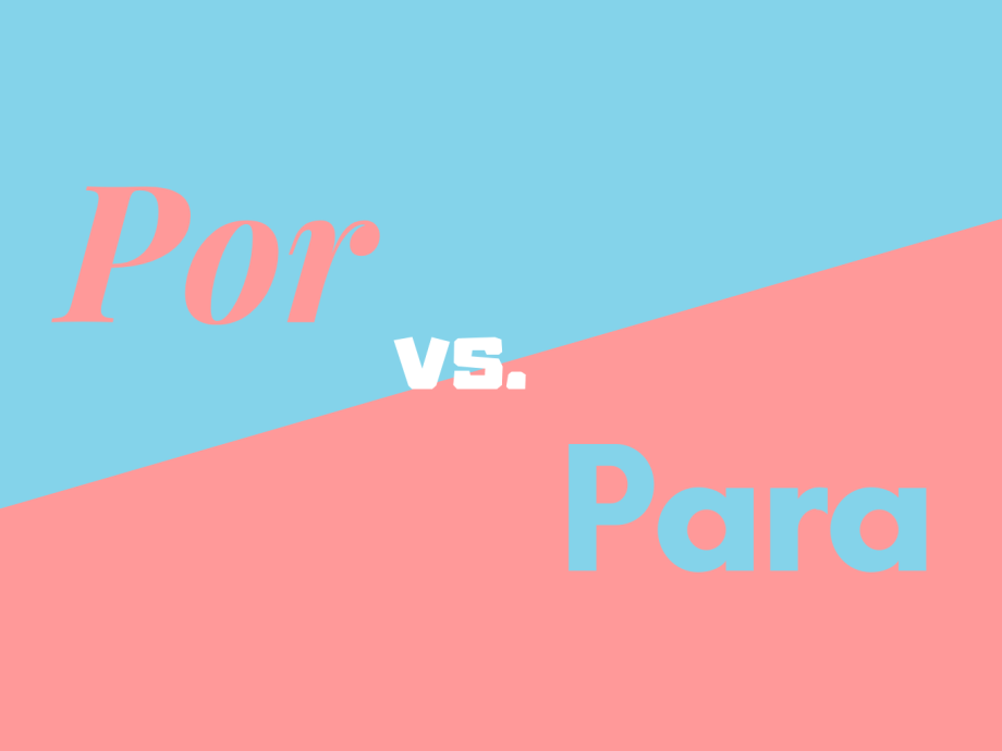 Por and Para: get these prepositions right